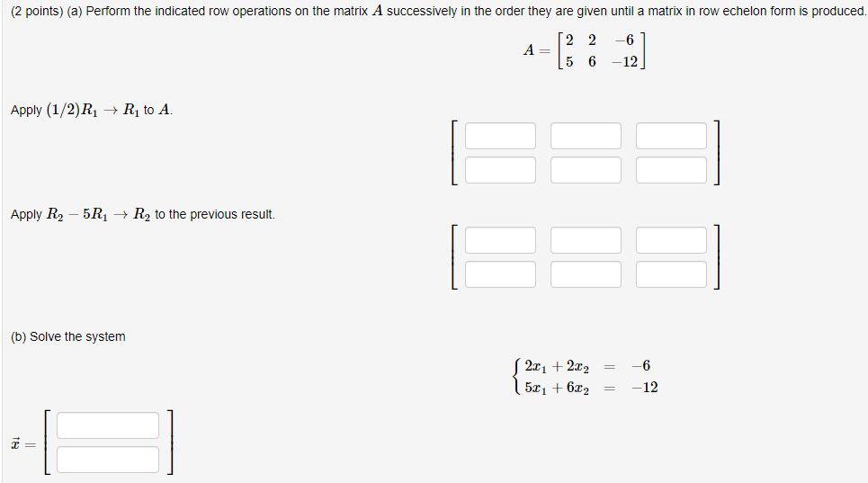 Solved (2 points) (a) Perform the indicated row operations | Chegg.com