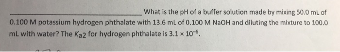 Solved What is the pH of a buffer solution made by mixing | Chegg.com