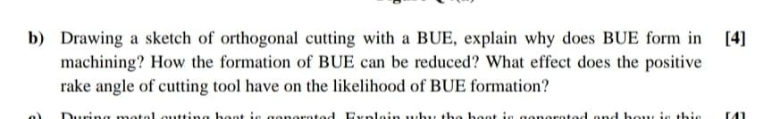 Solved b) Drawing a sketch of orthogonal cutting with a BUE, | Chegg.com