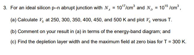 Solved 3. For an ideal silicon p-n abrupt junction with N, = | Chegg.com