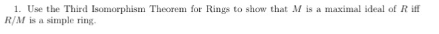 Solved 1. Use the Third Isomorphism Theorem for Rings to | Chegg.com