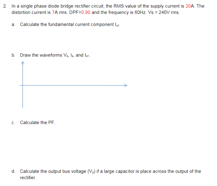 Solved 2. In a single phase diode bridge rectifier circuit, | Chegg.com