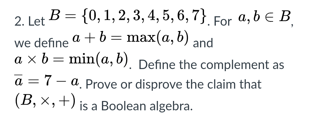 Solved 2. Let B={0,1,2,3,4,5,6,7}. For a,b∈B, we define | Chegg.com