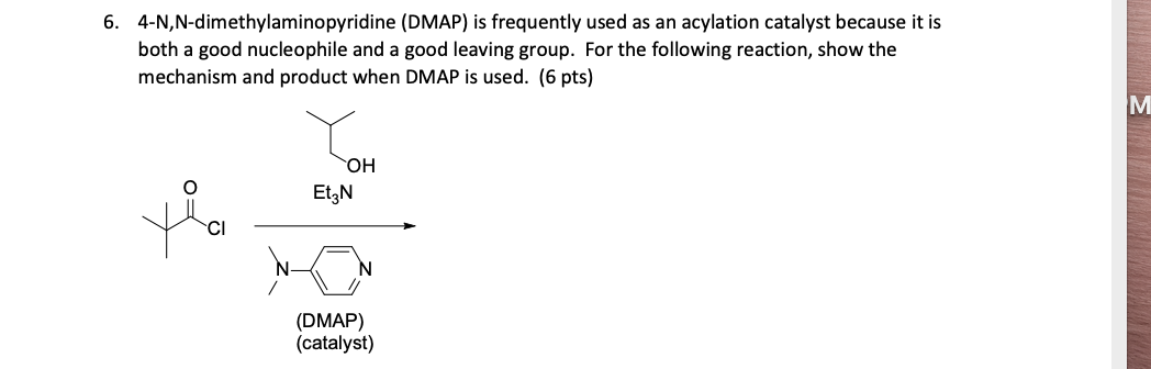 Solved 6. 4-N,N-dimethylaminopyridine (DMAP) is frequently | Chegg.com