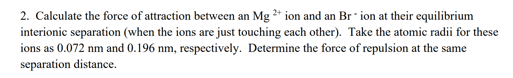 Solved 2. Calculate the force of attraction between an Mg 2+ | Chegg.com