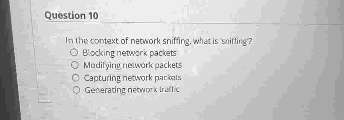 Solved Question 10In the context of network sniffing, what | Chegg.com