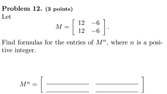 Solved by an EXPERT Problem 12. (3 ﻿points)LetM=[12-612-6]Find formulas | Chegg.com