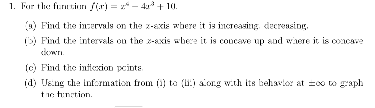 Solved 1. For the function f(x) = x4 – 4x3 + 10, (a) Find | Chegg.com