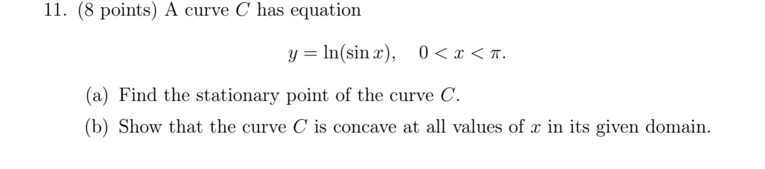 Solved 11. (8 points) A curve C has equation y = ln(sin r), | Chegg.com
