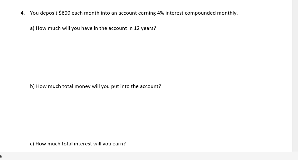 Solved 4. You deposit $600 each month into an account | Chegg.com Solved 4. You deposit $600 each month into an account | Chegg.com
