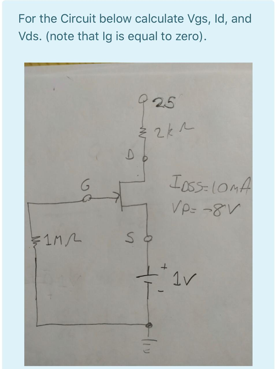 Solved For the Circuit below calculate Vgs, Id, and Vds. | Chegg.com