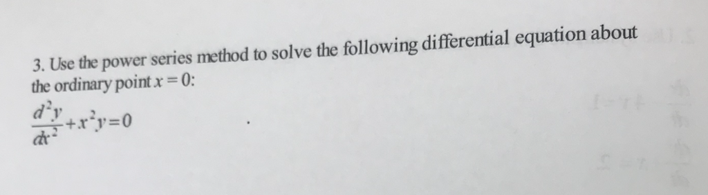 Solved Use the power series method to solve the following | Chegg.com