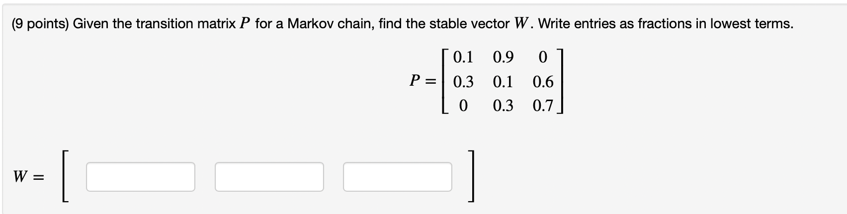 Solved (9 points) Given the transition matrix P for a Markov | Chegg.com Solved (9 points) Given the transition matrix P for a Markov | Chegg.com