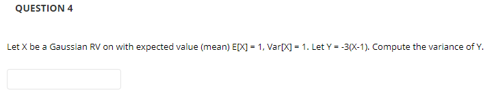 Solved QUESTION 4 Let X be a Gaussian RV on with expected | Chegg.com