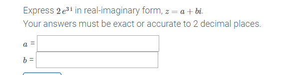 Solved Express 2e3i in real-imaginary form, z =a +bi. Your | Chegg.com