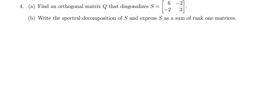 Solved [ 6 -2] 4. (a) Find an orthogonal matrix Q that | Chegg.com