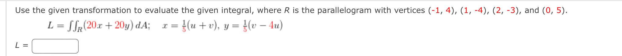 Solved Use the given transformation to evaluate the given | Chegg.com