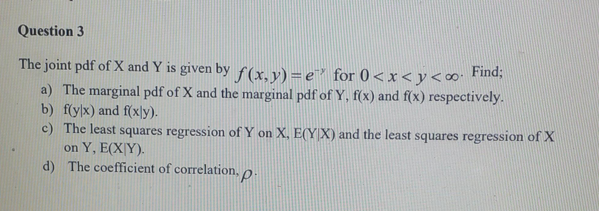 Solved Question 3 The joint pdf of X and Y is given by f (x, | Chegg.com