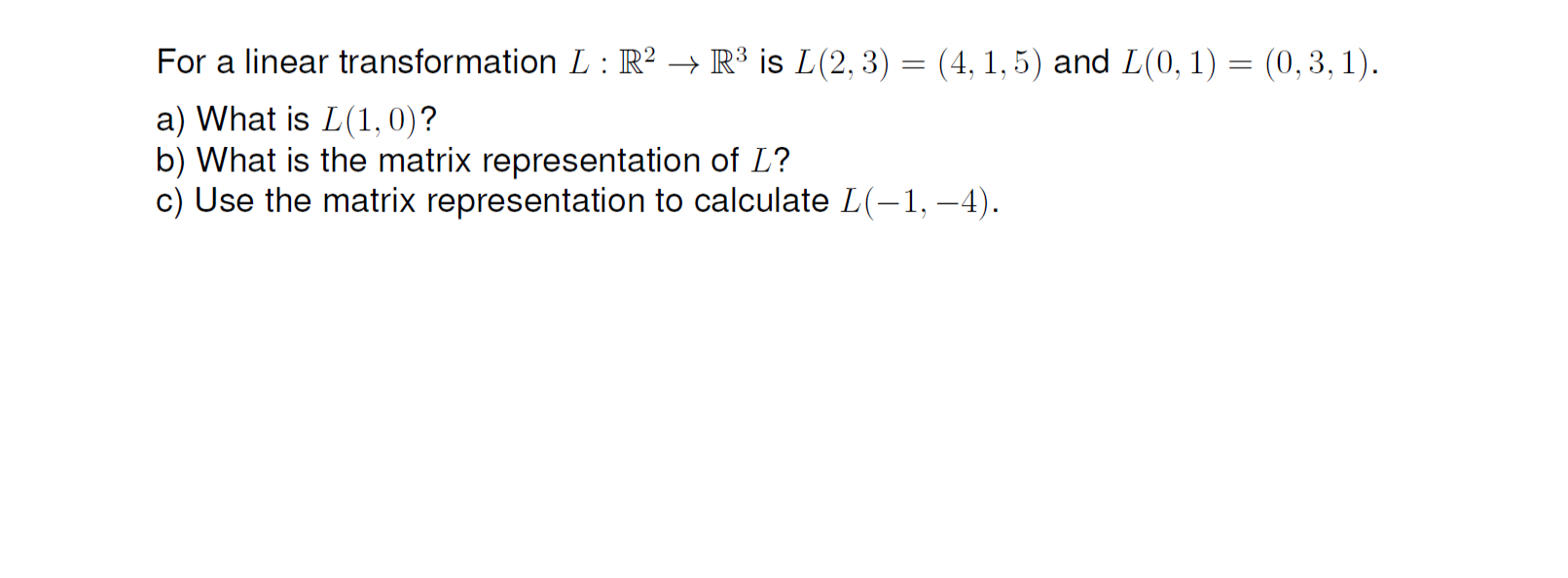 Solved For a linear transformation L : R2 + R3 is L(2, 3) = | Chegg.com
