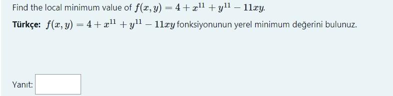 Solved Find the local minimum value of f(x,y) = 4+x11 + yll | Chegg.com
