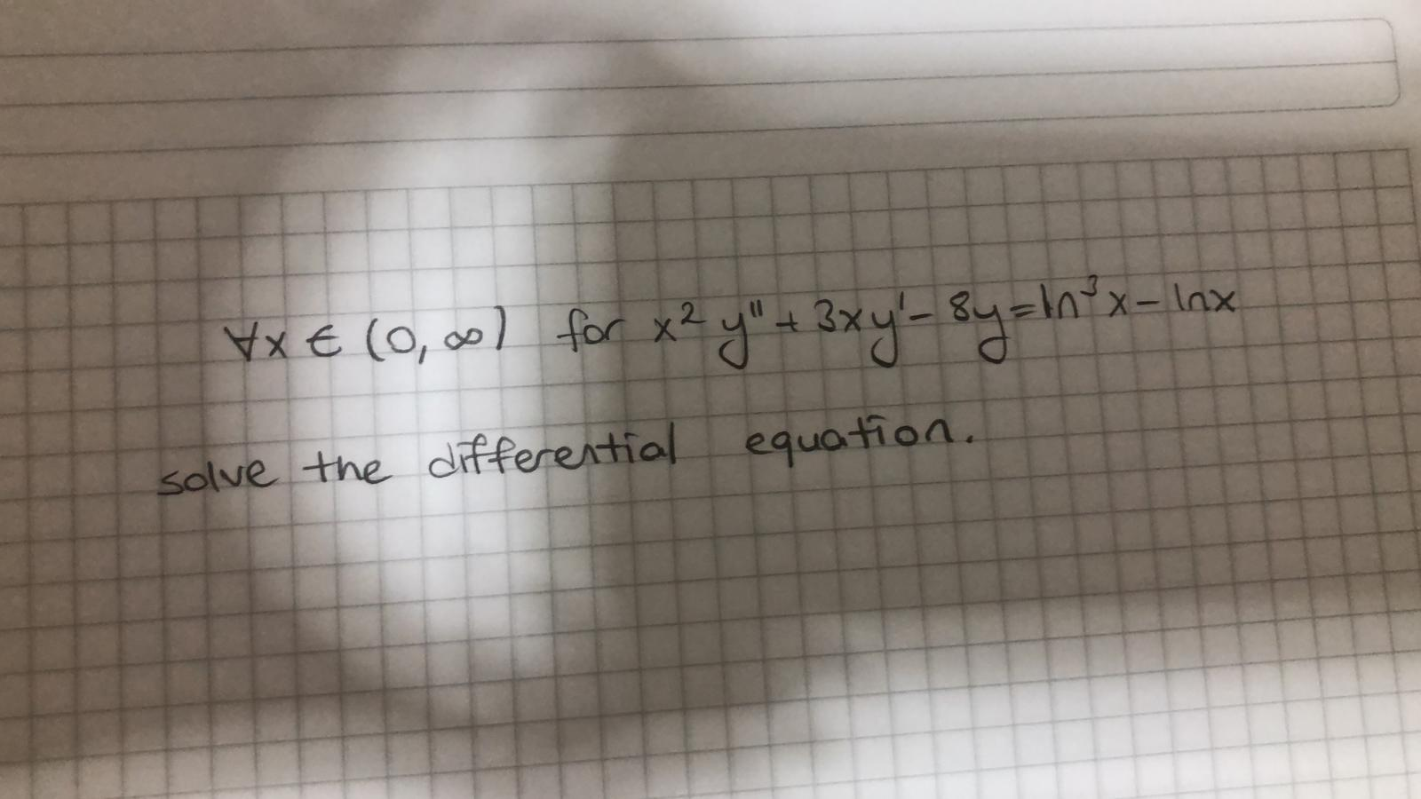 Solved YX € (0,ool for x' y" + 3xy'-sy-in-x-lnx solve the | Chegg.com