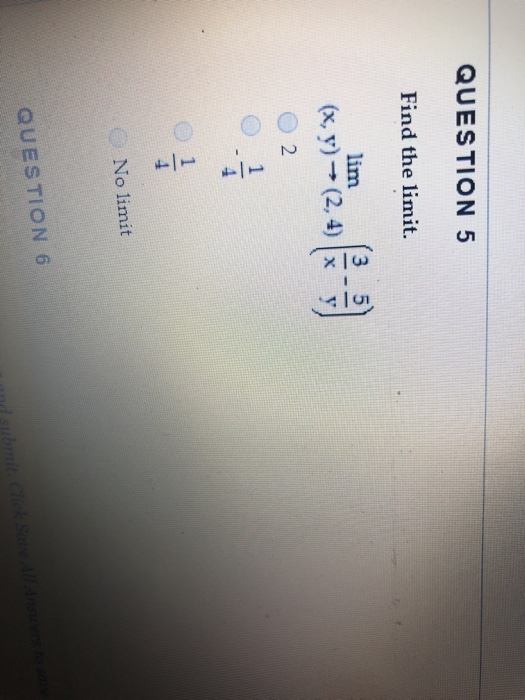 Solved QUESTION 5 Find the limit. (x,y)lim(24)(3-5) 2 No | Chegg.com