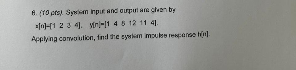 Solved 6. (10 pts). System input and output are given by | Chegg.com