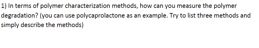 Solved 1) In terms of polymer characterization methods, how | Chegg.com