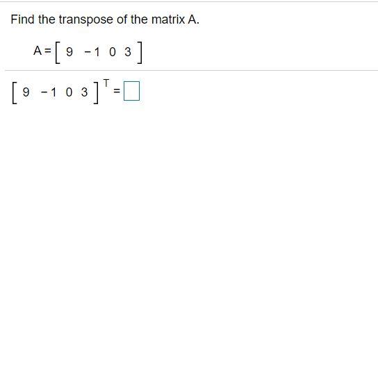 Solved Find the transpose of the matrix A. A [ 9-10 3] [ 9 | Chegg.com