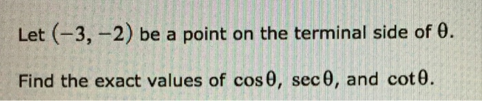 Solved Let (-3,-2) be a point on the terminal side of theta. | Chegg.com