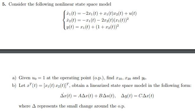 Solved 5. Consider the following nonlinear state space model | Chegg.com Solved 5. Consider the following nonlinear state space model | Chegg.com