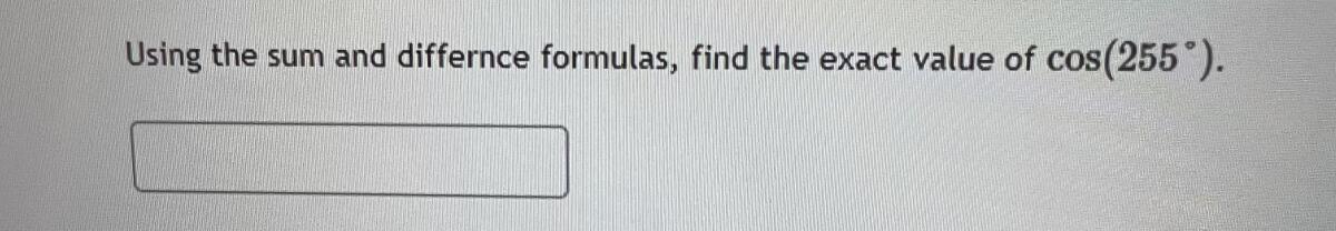 Solved Using the sum and differnce formulas, find the exact | Chegg.com