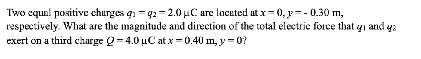 Solved Two equal positive charges q1=q2=2.0μC are located at | Chegg.com