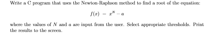 Solved Write a C program that uses the Newton-Raphson method | Chegg.com
