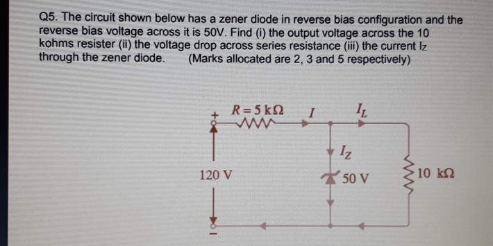 Solved Q5. The circuit shown below has a zener diode in | Chegg.com