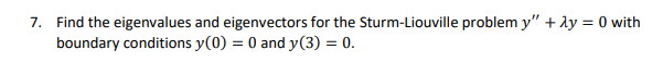 Solved 7. Find the eigenvalues and eigenvectors for the | Chegg.com