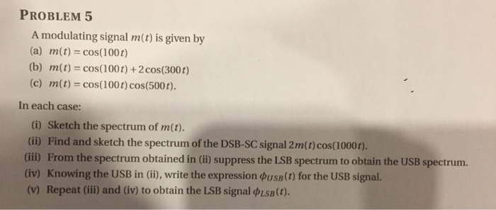 Solved PROBLEM 5 A modulating signal m(t) is given by (a) | Chegg.com