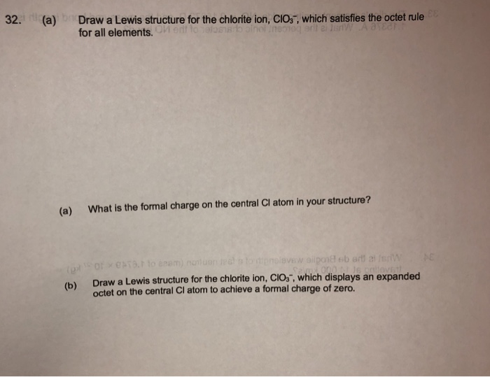 Solved 32. (a)Draw a Lewis structure for the chlorite ion, | Chegg.com