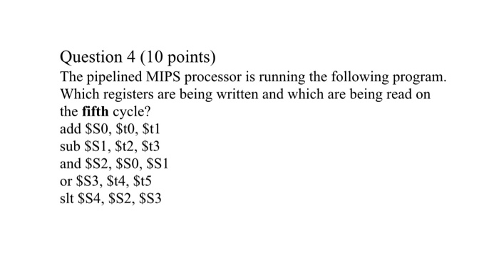 Solved Question 4 (10 points) The pipelined MIPS processor | Chegg.com Solved Question 4 (10 points) The pipelined MIPS processor | Chegg.com