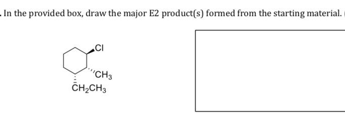 Solved In the provided box, draw the major E2 product(s) | Chegg.com