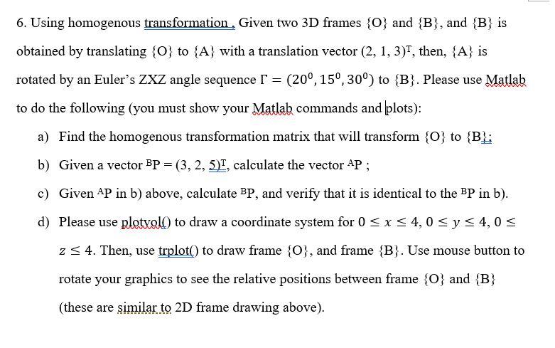 Solved 6. Using homogenous transformation, Given two 3D | Chegg.com