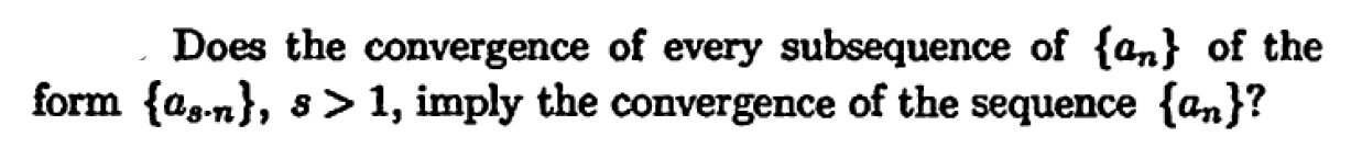 Solved Does the convergence of every subsequence of {an} ﻿of | Chegg.com