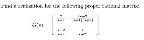 Solved Find a realization for the following proper rational | Chegg.com