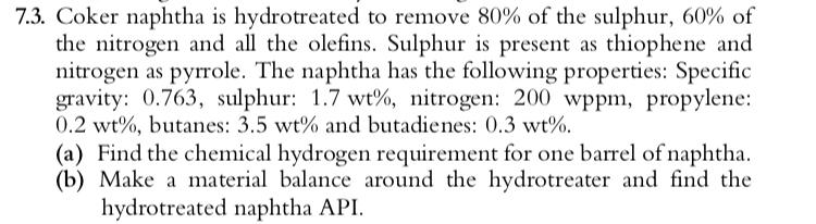 7.3. Coker naphtha is hydrotreated to remove 80% of | Chegg.com
