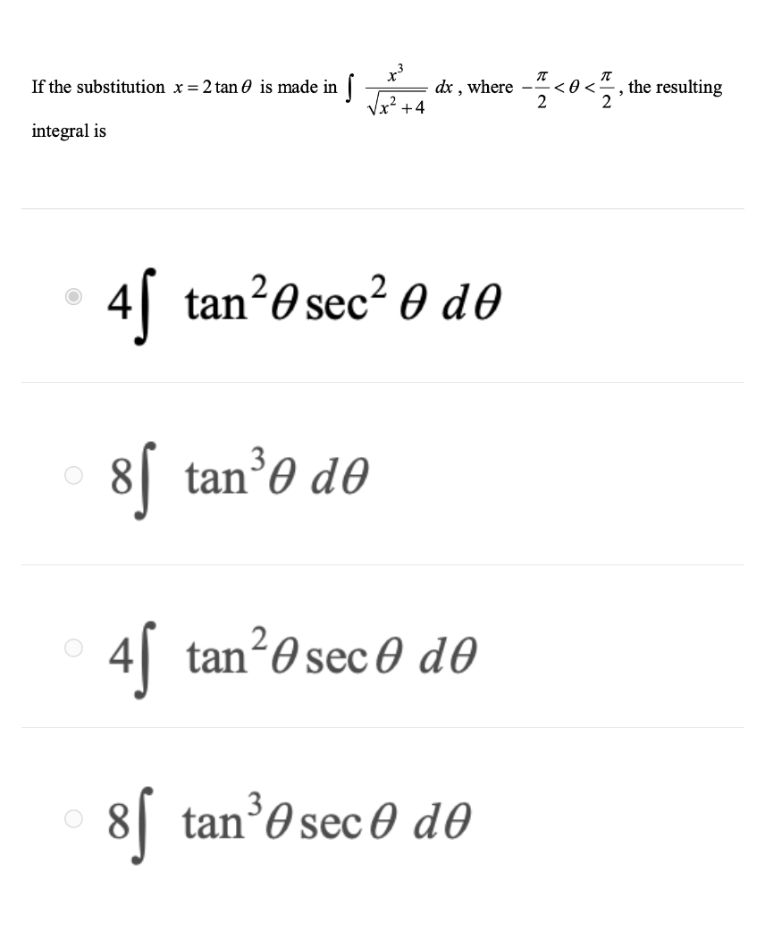 Solved If the substitution x=2tanθ ﻿is made in ∫﻿﻿x3x2+42dx, | Chegg.com