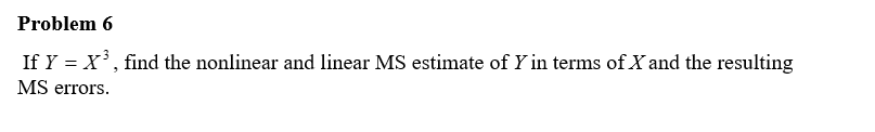 Solved Problem 6If Y=x3, ﻿find the nonlinear and linear MS | Chegg.com