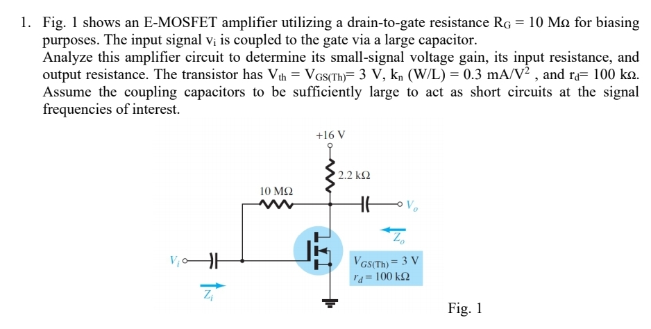 [Solved]: 1. Fig. 1 shows an E-MOSFET amplifier utilizing a