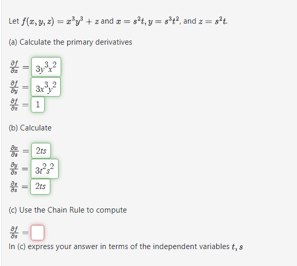 Solved Let f(x,y,z)=x3y3+z and x=s2t,y=s3t2, and z=s2t. (a) | Chegg.com