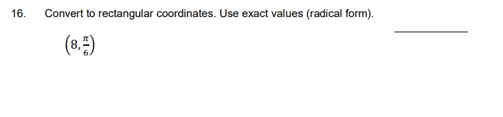 Solved 16. Convert to rectangular coordinates. Use exact | Chegg.com
