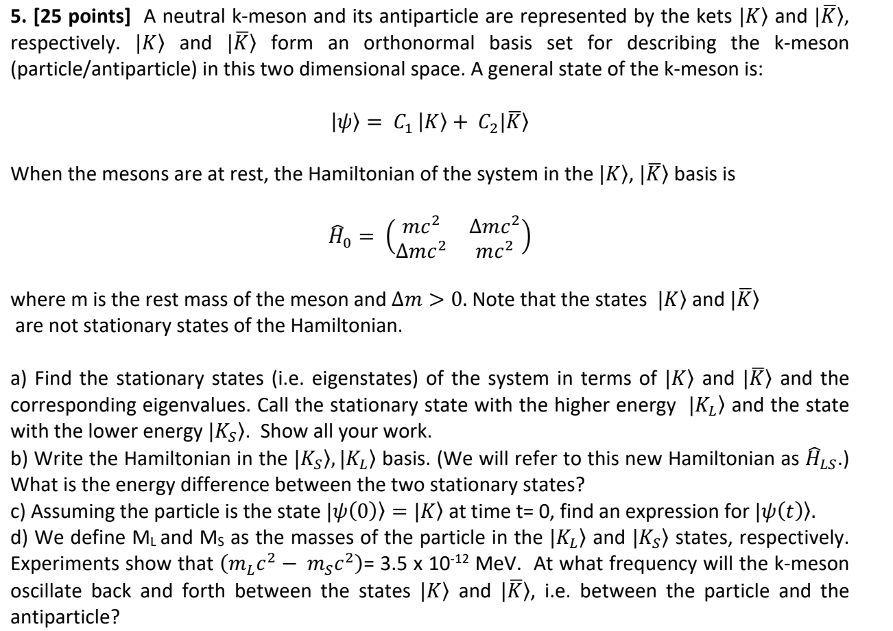 Solved 5. (25 points] A neutral k-meson and its antiparticle | Chegg.com